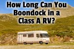 How Long Can You Boondock in a Class A RV? | RV Parenting